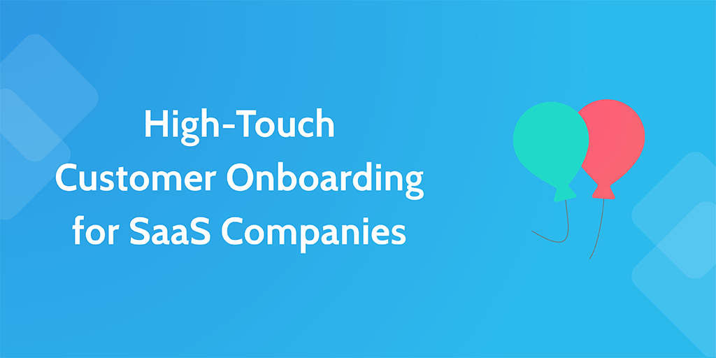 High-Touch Customer Onboarding for SaaS Companies | Process Street